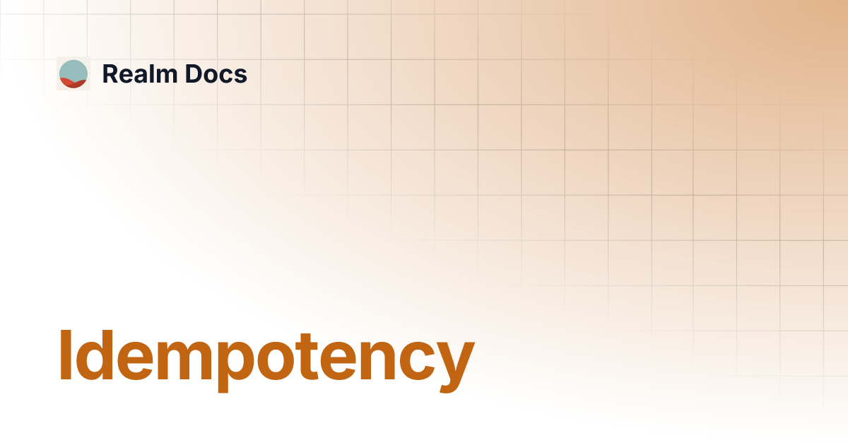 Idempotency | Realm Docs